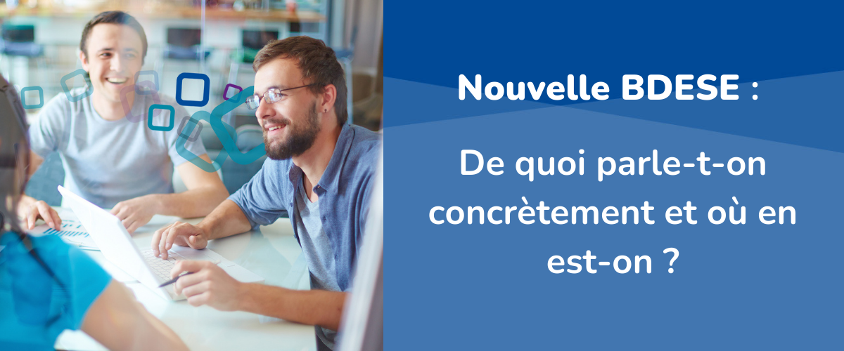 Nouvelle BDESE : quels sont les vrais changements pour l’écologie